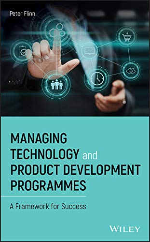 Managing Technology And Product Development Programmes: A Framework For ...