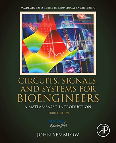 Circuits Signals And Systems For Bioengineers A Matlab Based Introduction Stanzatextbooks