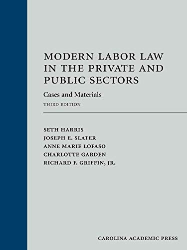Modern Labor Law in the Private and Public Sectors: Cases and Materials ...