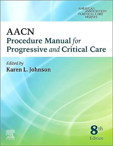 AACN Procedure Manual for High Acuity, Progressive, and Critical Care ...