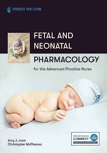 Fetal and Neonatal Pharmacology for the Advanced Practice Nurse ...