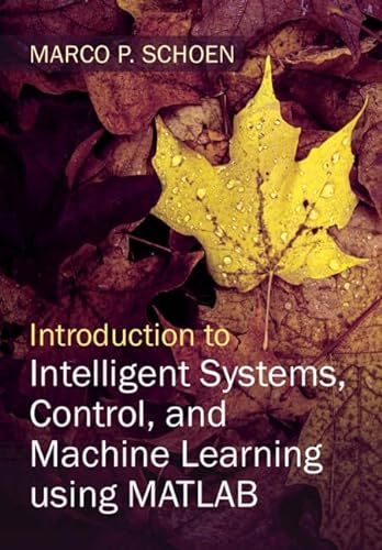 Introduction to Intelligent Systems, Control, and Machine Learning ...
