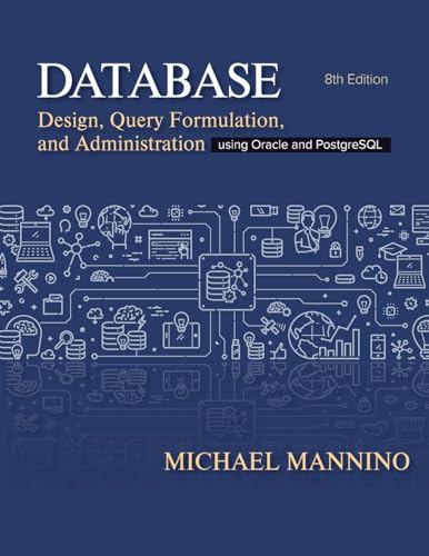 Database Design Design Query Formulation And Administration Using Oracle And Postgresql