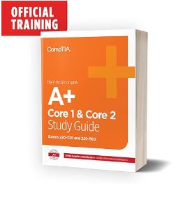 Official CompTIA A+ Core 1 and Core 2 Self-Paced Study Guide ...